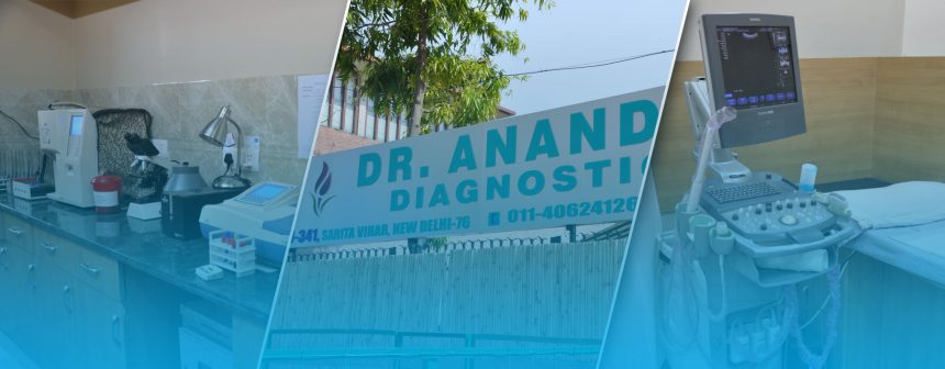 Good Diagnostic center in Southeast Delhi | Dr. Anand's Diagnostics